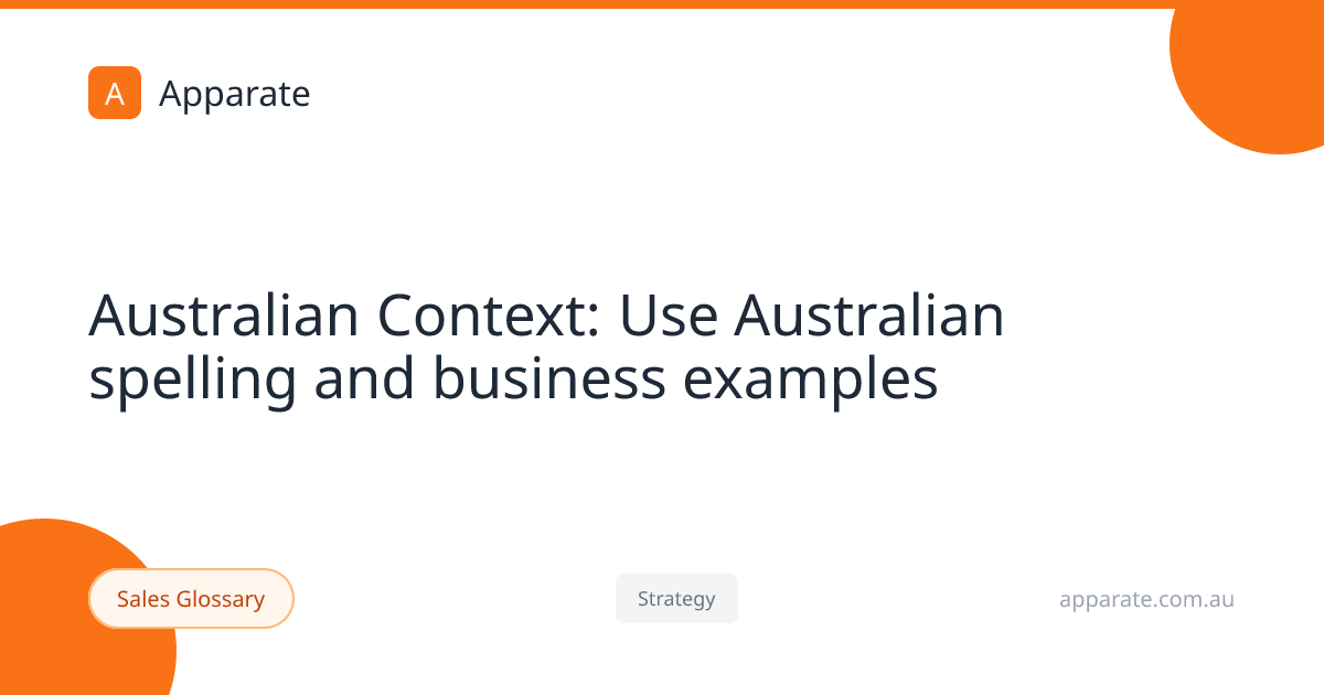 Australian Context: Use Australian spelling and business examples ...