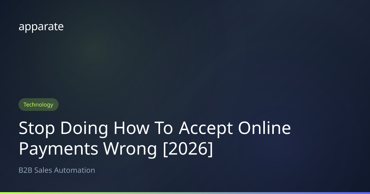 Stop Doing How To Accept Online Payments Wrong [2026] | Apparate Blog