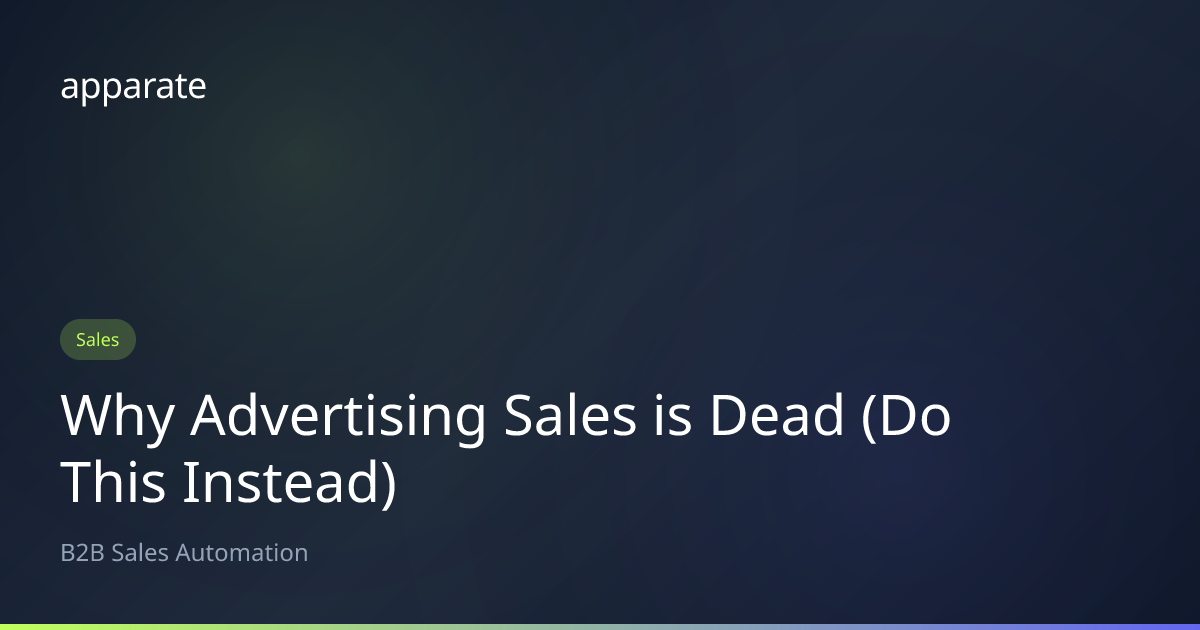 Why Advertising Sales is Dead (Do This Instead) | Apparate Blog