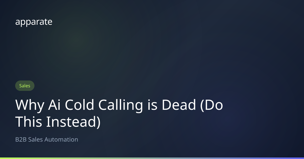 Why Ai Cold Calling is Dead (Do This Instead) | Apparate Blog