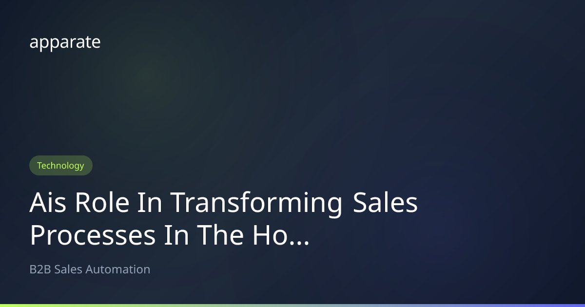 Ais Role In Transforming Sales Processes In The Ho... | Apparate Blog