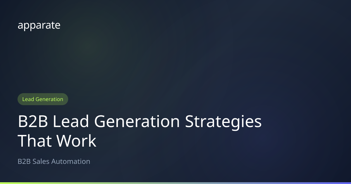 B2B Lead Generation Strategies That Work | Apparate Blog