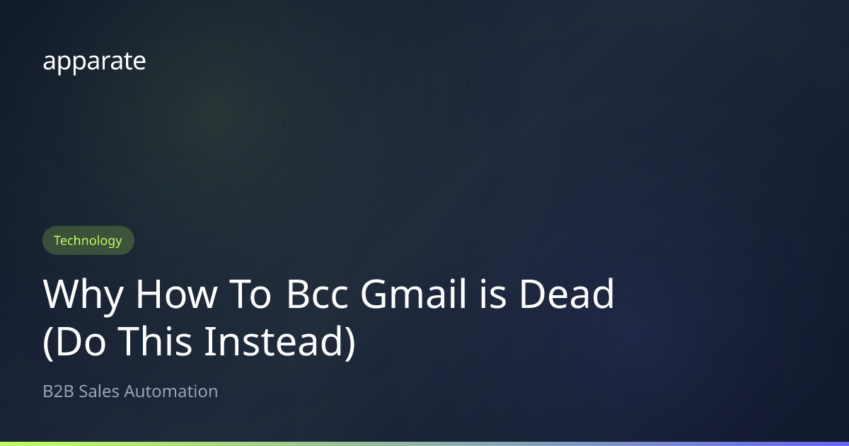 Why How To Bcc Gmail is Dead (Do This Instead) | Apparate Blog