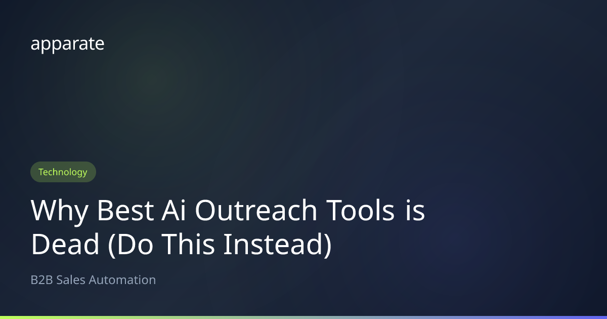 Why Best Ai Outreach Tools is Dead (Do This Instead) | Apparate Blog