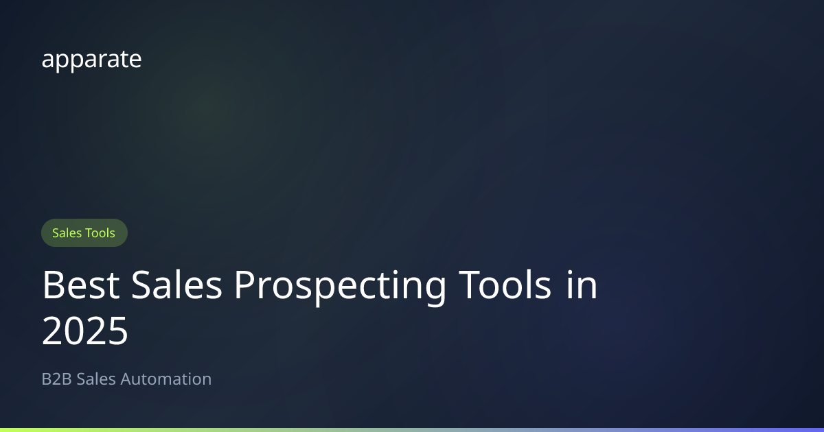 Best Sales Prospecting Tools in 2025 | Apparate Blog