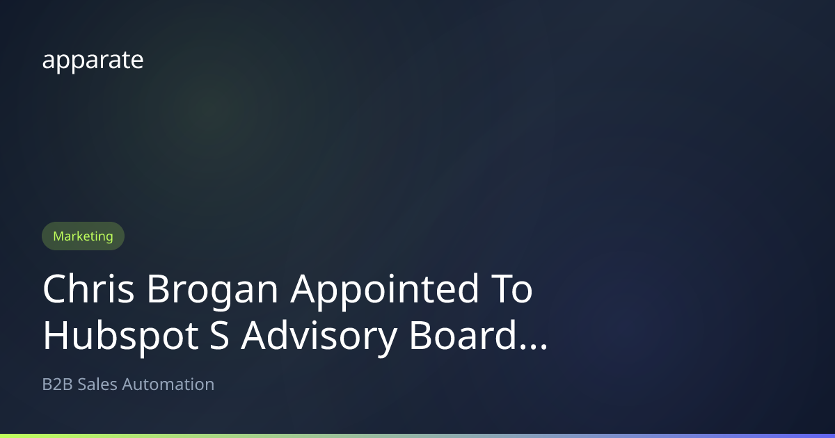 Chris Brogan Appointed To Hubspot S Advisory Board... | Apparate Blog