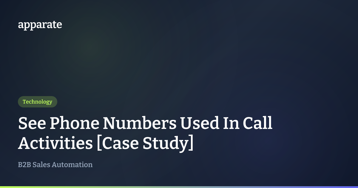 See Phone Numbers Used In Call Activities [Case Study] | Apparate Blog