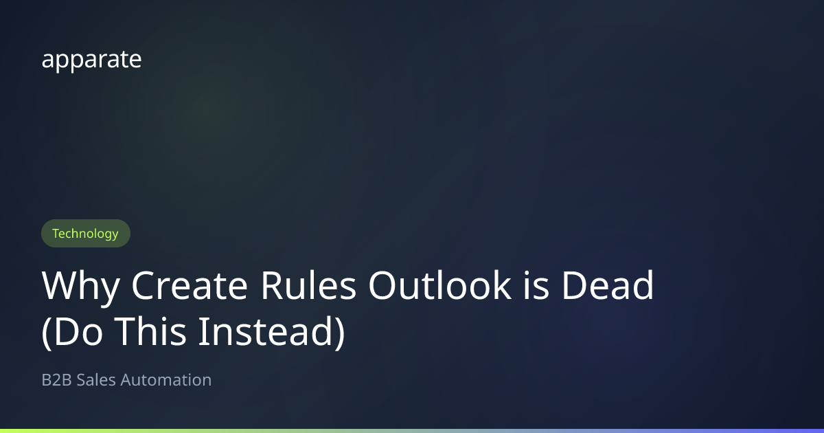 Why Create Rules Outlook is Dead (Do This Instead) | Apparate Blog