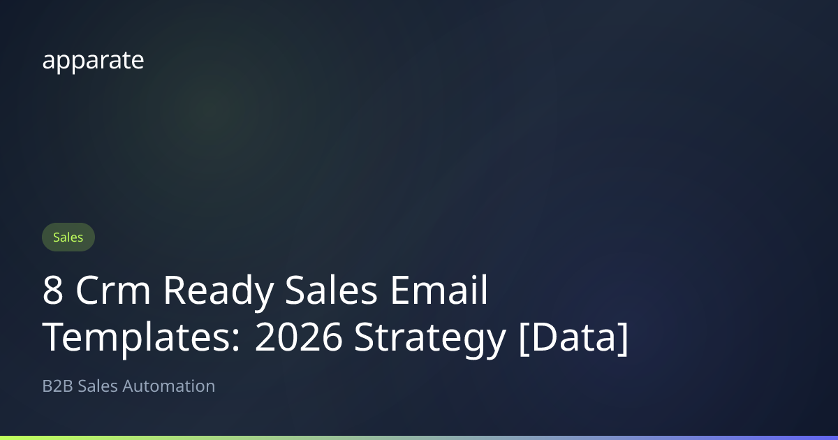 8 Crm Ready Sales Email Templates: 2026 Strategy [Data] | Apparate Blog
