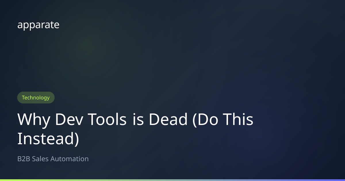 Why Dev Tools is Dead (Do This Instead) | Apparate Blog