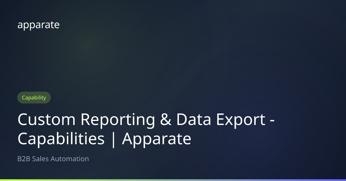 Custom Reporting & Data Export - Capabilities | Apparate