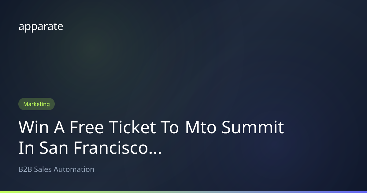 Win A Free Ticket To Mto Summit In San Francisco... | Apparate Blog