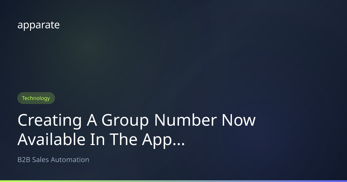 Creating A Group Number Now Available In The App... | Apparate Blog