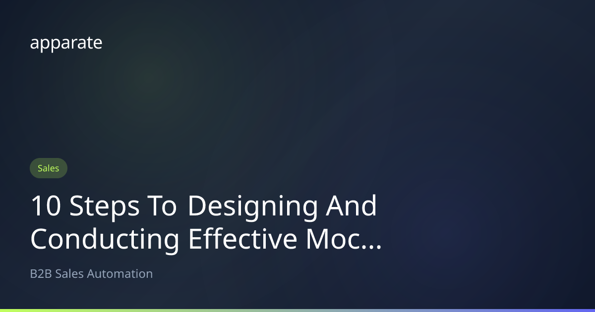 10 Steps To Designing And Conducting Effective Moc... | Apparate Blog