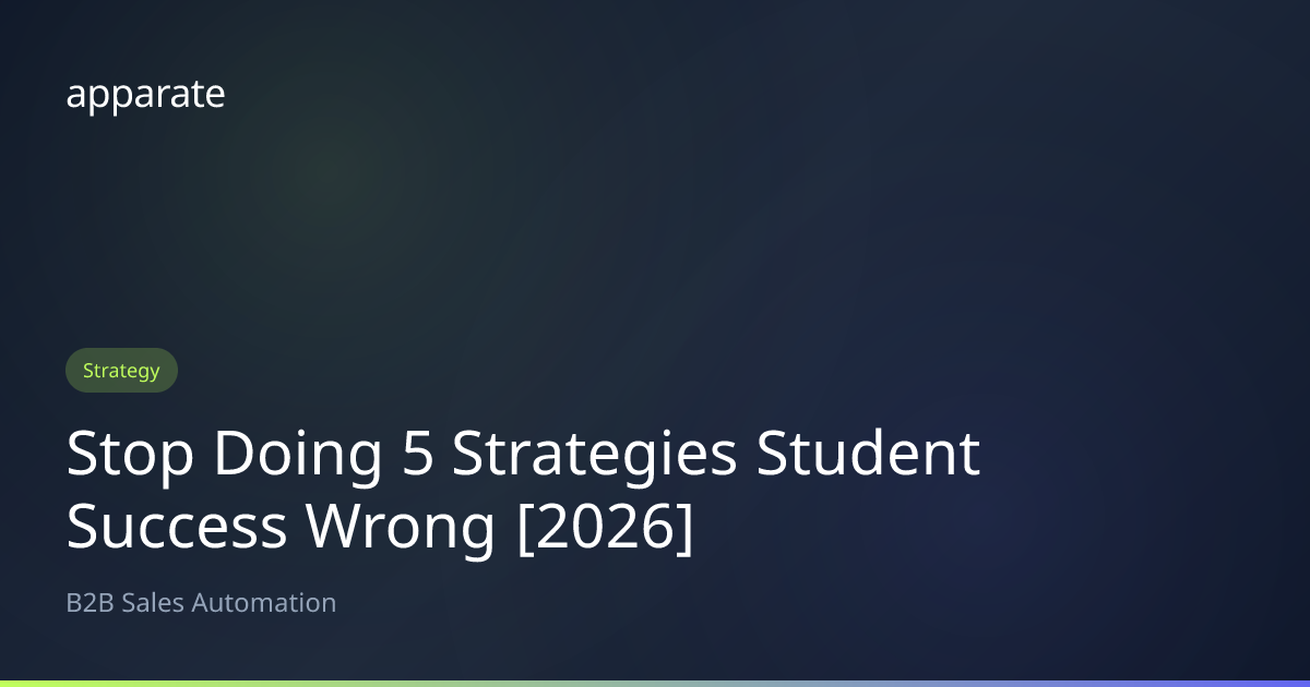 Stop Doing 5 Strategies Student Success Wrong [2026] | Apparate Blog