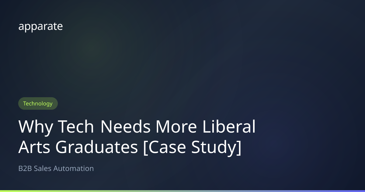Why Tech Needs More Liberal Arts Graduates [Case Study] | Apparate Blog