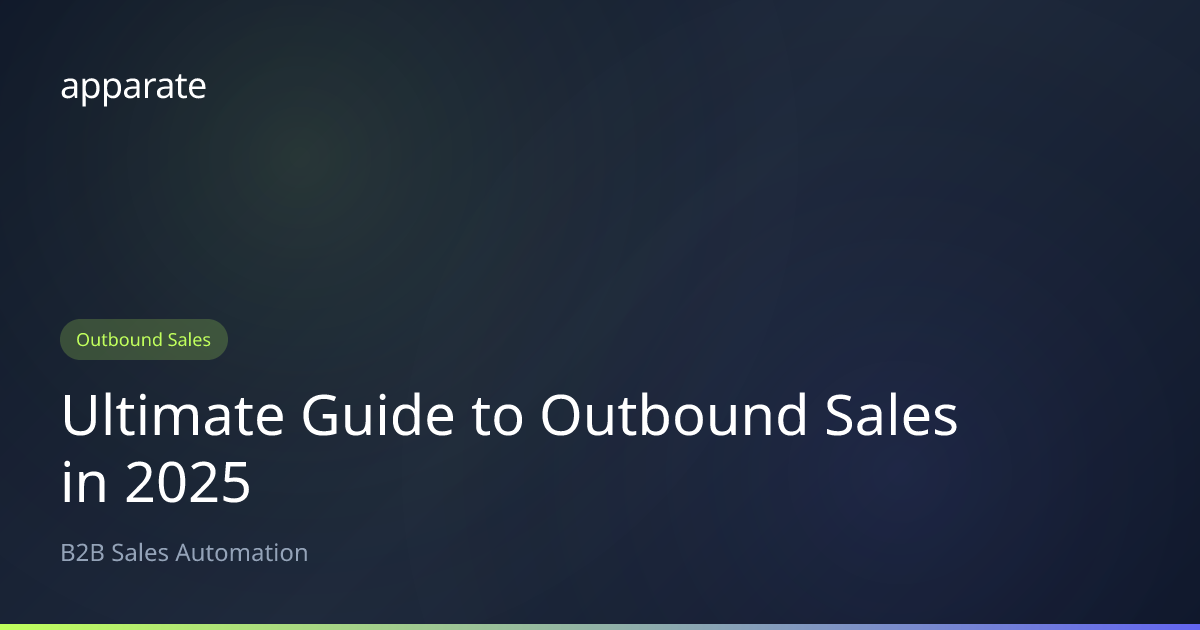 Ultimate Guide to Outbound Sales in 2025 | Apparate Blog